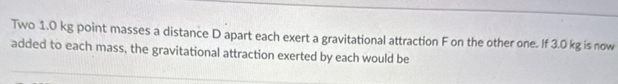 Solved Two 1.0kg ﻿point masses a distance D ﻿apart each | Chegg.com