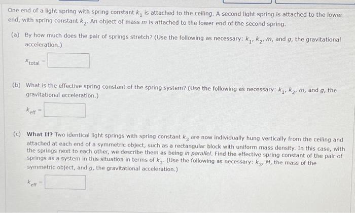 Solved One end of a light spring with spring constant k1 is | Chegg.com