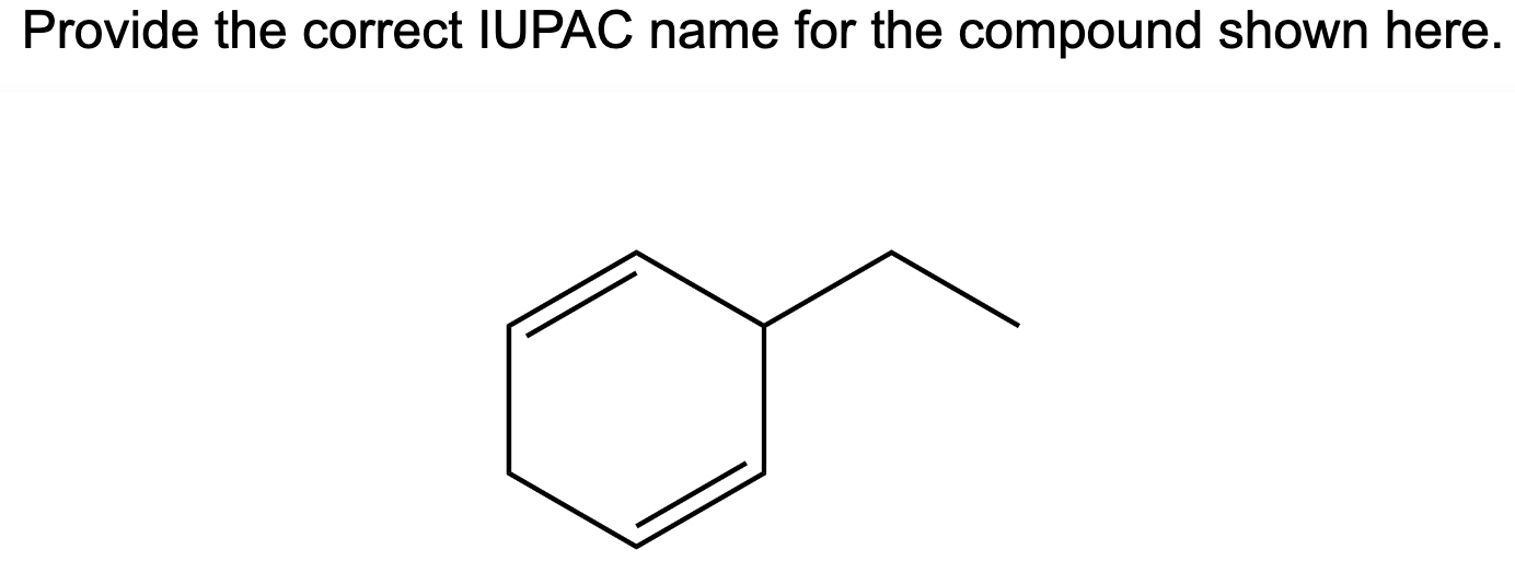 Solved please help asap!!Provide the correct IUPAC name for | Chegg.com