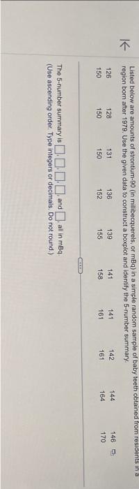 Solved The 5-number summary is (Use ascending order. Type | Chegg.com