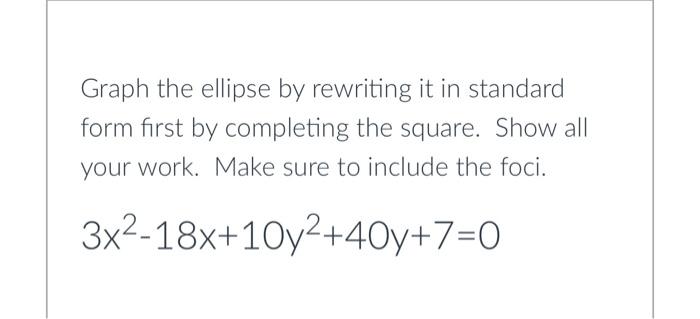 Graph the ellipse by rewriting it in standard form | Chegg.com