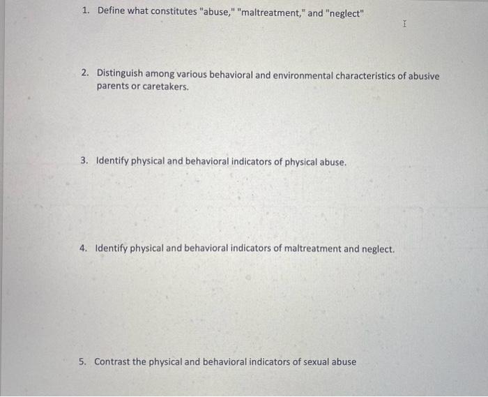Solved 1. Define what constitutes "abuse," "maltreatment," | Chegg.com