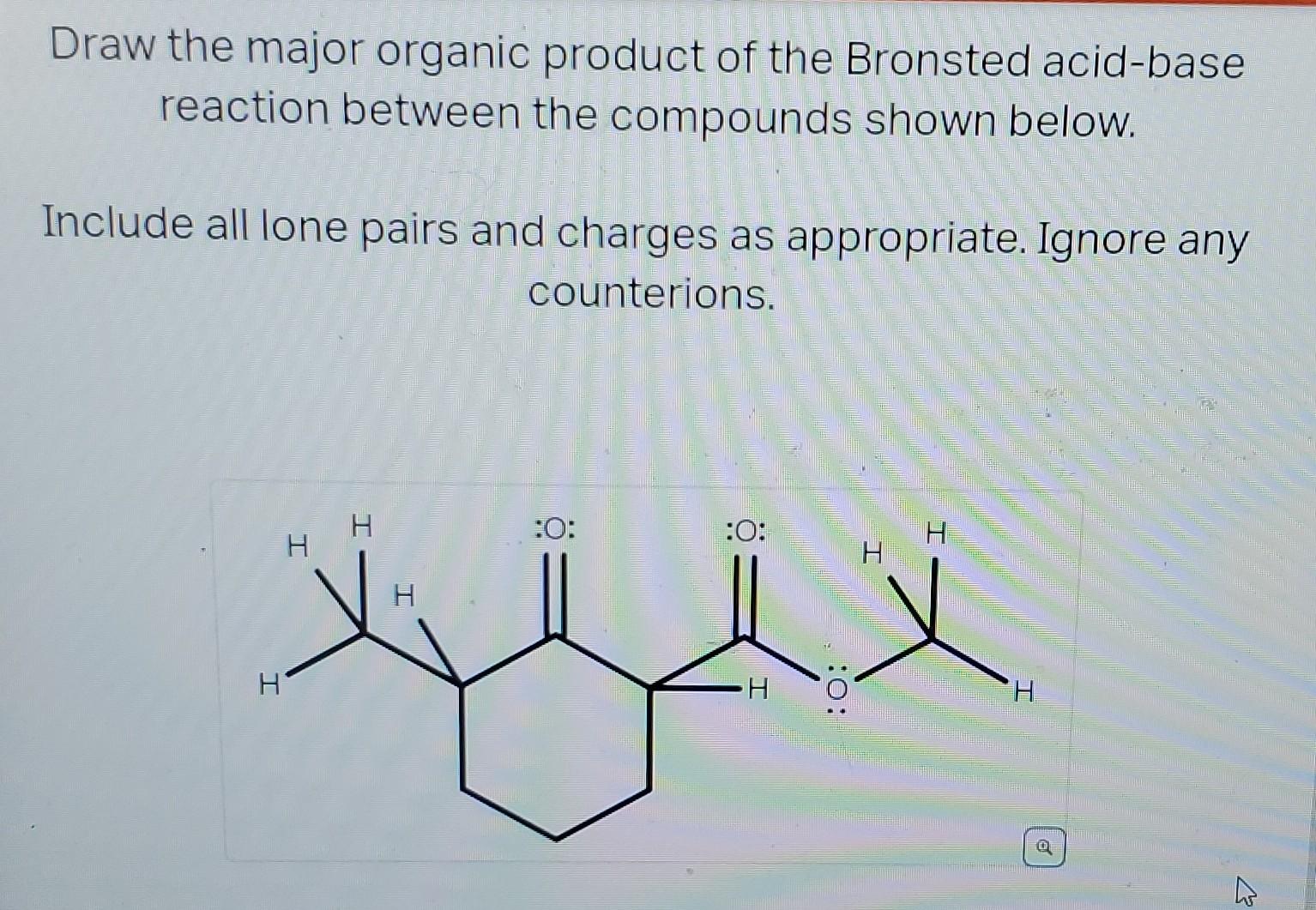 Solved Draw the major organic product of the Bronsted | Chegg.com