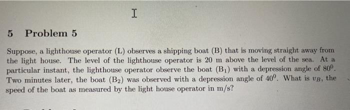 Solved I 5 Problem 5 Suppose, a lighthouse operator (L) | Chegg.com