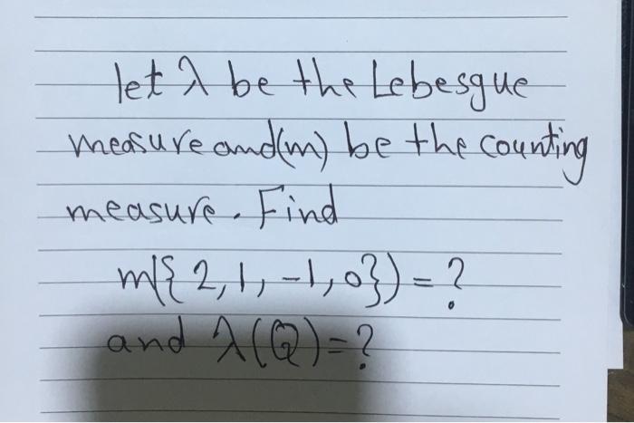 Solved let A be the Lebesgue measure and (im) be the | Chegg.com