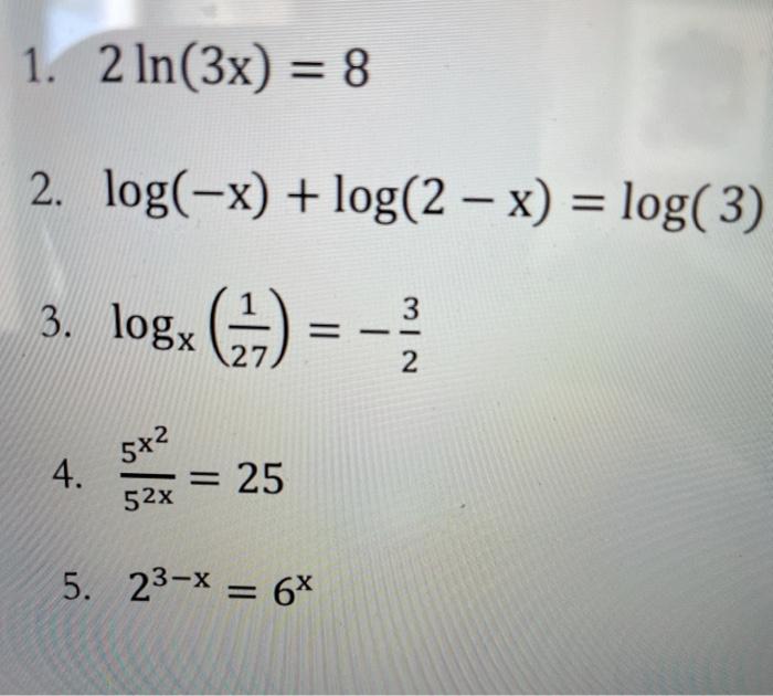 Solved 1. 2 ln(3x) = 8 2. log(-x) + log(2 – x) = log(3) 3. | Chegg.com
