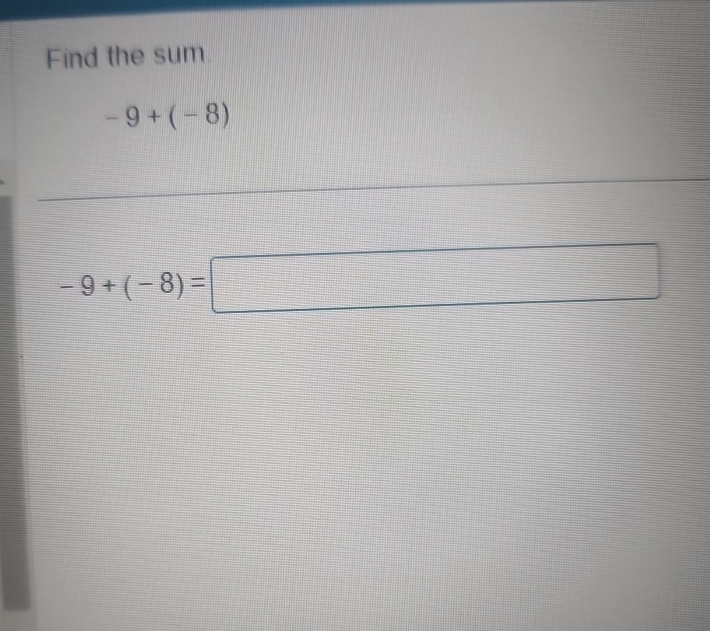 Solved Find the sum-9+(-8)-9+(-8)= | Chegg.com