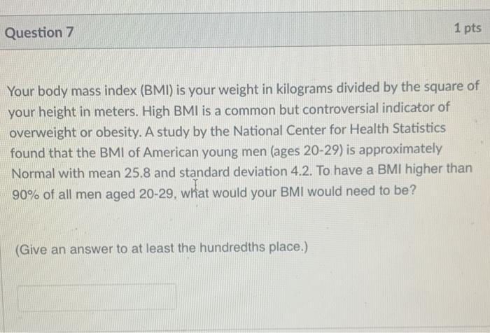 Solved Question 7 1 pts Your body mass index (BMI) is your | Chegg.com