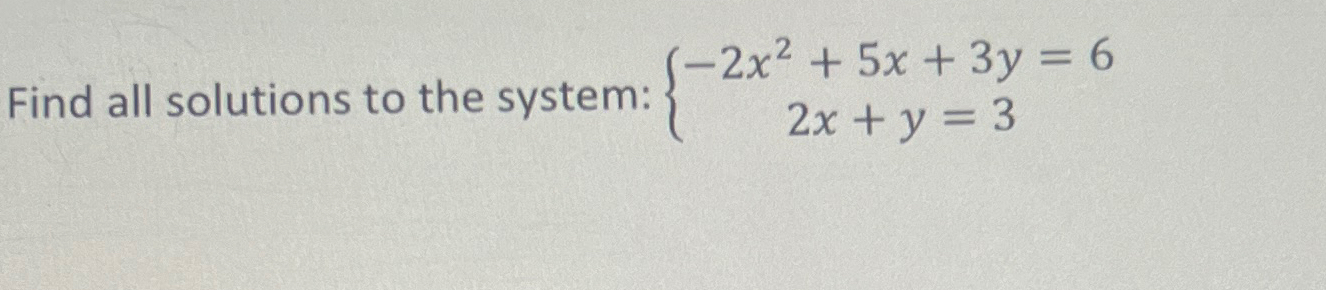 Solved Find all solutions to the system: -2x2+5x+3y=62x+y=3 | Chegg.com