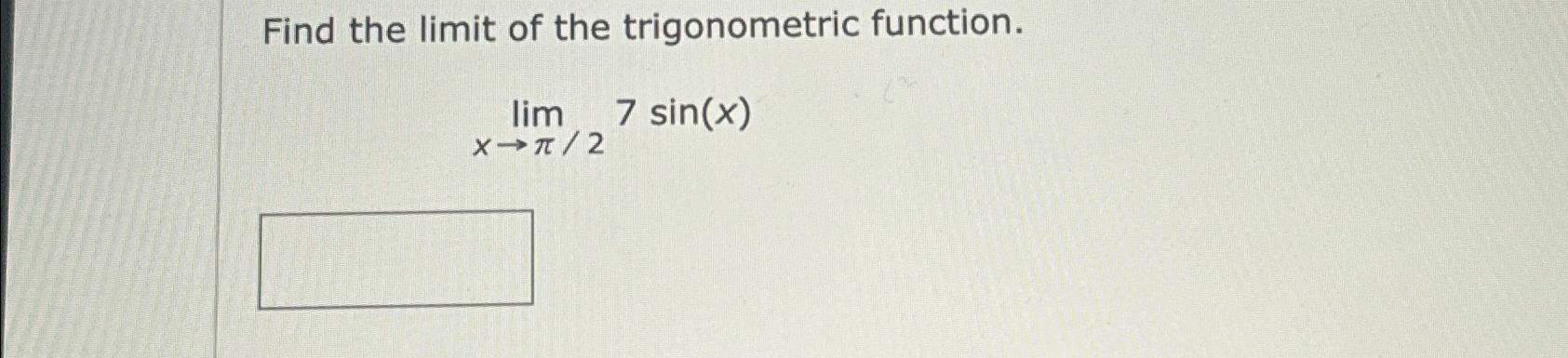 Solved Find the limit of the trigonometric | Chegg.com
