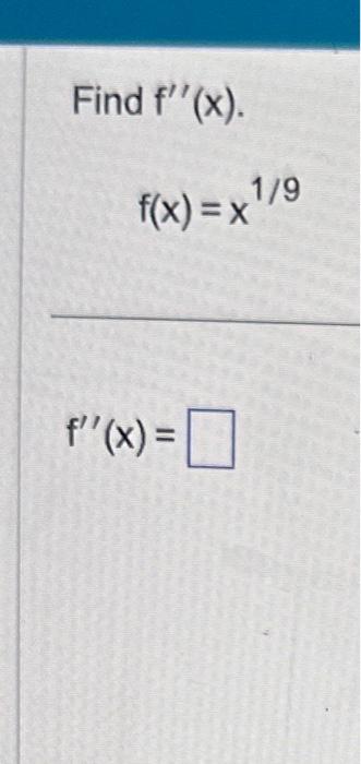 Solved Find dx2d2y y=4x dx2d2y=Find f′′(x). f(x)=4x2−13x−x39 | Chegg.com