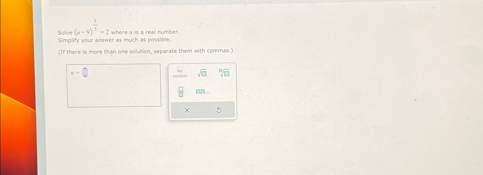 Solved Solve (u-9)35=2 ﻿where u ﻿is a real number.Simplify | Chegg.com