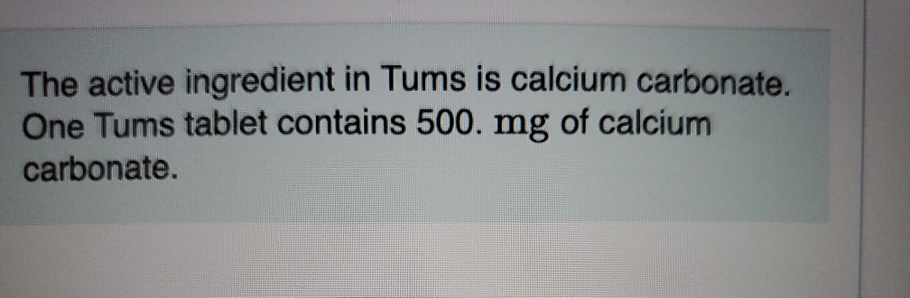 Solved The active ingredient in Tums is calcium carbonate. | Chegg.com