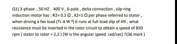 Solved Q1) 3-phase , 50 HZ. 400 V, 6-pole, delta connection, | Chegg.com