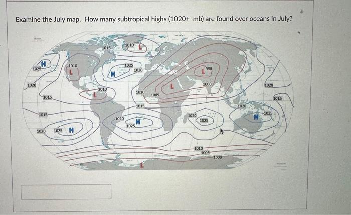 Solved Examine the July map. How many subtropical highs | Chegg.com