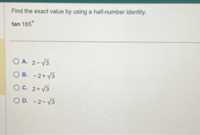 Solved Find the exact value by using a half-number identity. | Chegg.com
