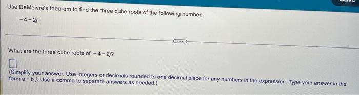 Solved Use DeMoivre's theorem to find the three cube roots | Chegg.com
