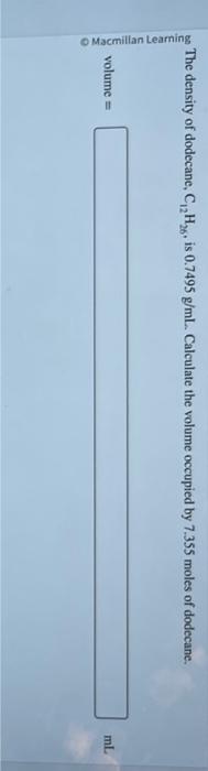 Solved The density of dodecane, C12H26, is 0.7495 g/mL. | Chegg.com