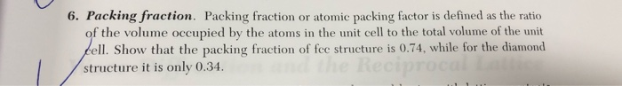 Solved 6. Packing fraction. Packing fraction or atomic | Chegg.com