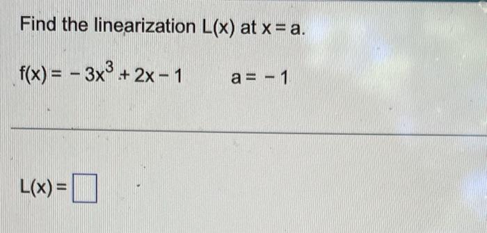 Solved Find the linearization L(x) at x=a. | Chegg.com