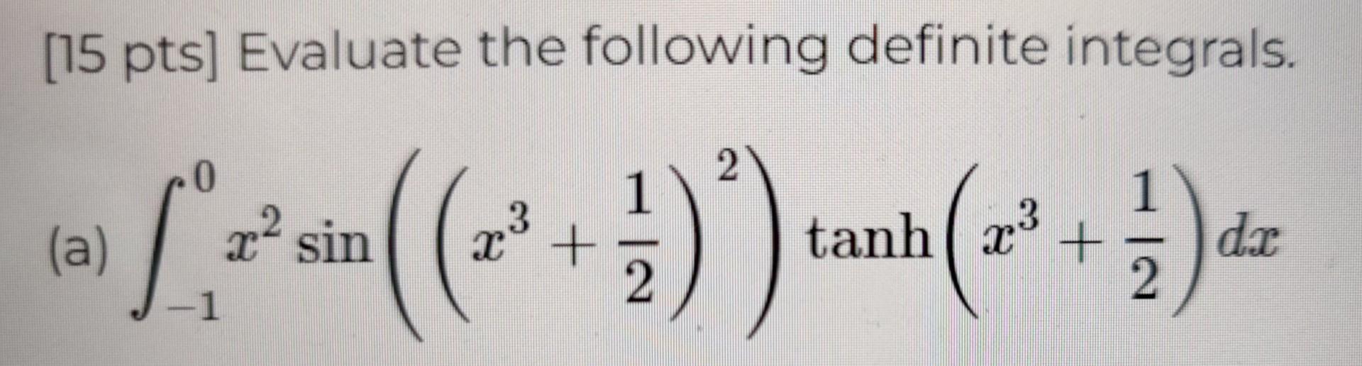 Solved [15 pts] Evaluate the following definite integrals. | Chegg.com