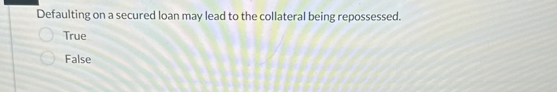 Solved Defaulting on a secured loan may lead to the | Chegg.com