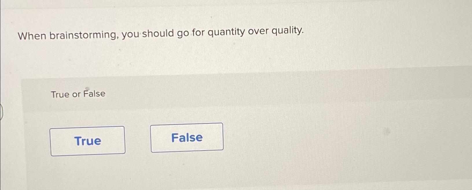 Solved When brainstorming, you should go for quantity over | Chegg.com
