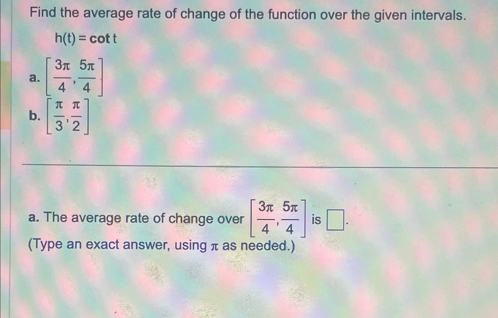 Solved Find the average rate of change of the function over | Chegg.com