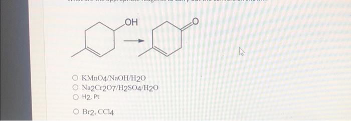Solved KMnO4/NaOH/H2O Na2Cr2O7/H2SO4/H2O H2,Pt Br2,CCl4 | Chegg.com