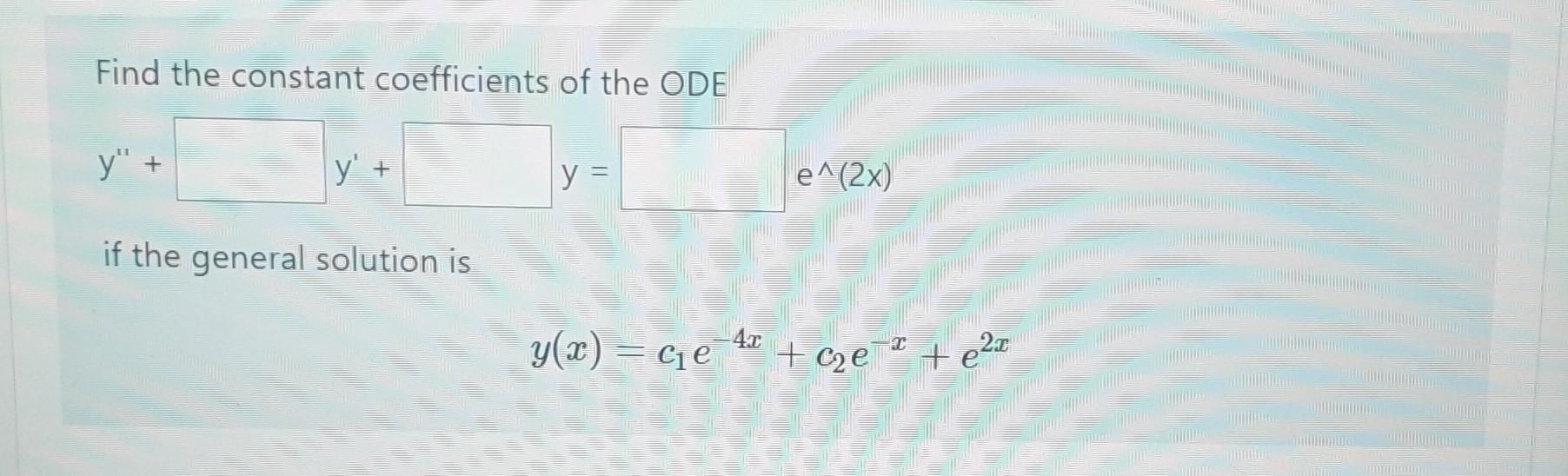 Solved Find the constant coefficients of the ODE | Chegg.com