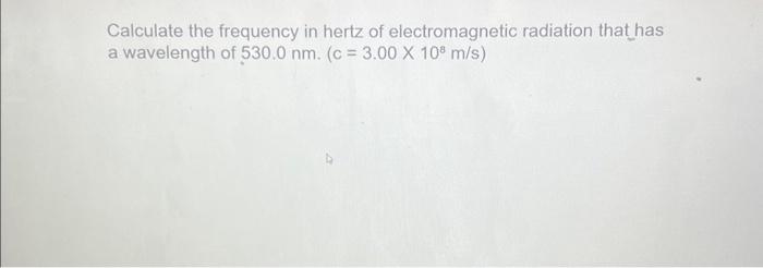 Solved Calculate the frequency in hertz of electromagnetic | Chegg.com
