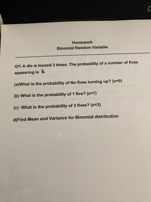Solved Homework Binomial Random Variable Q11 A die is tossed | Chegg.com