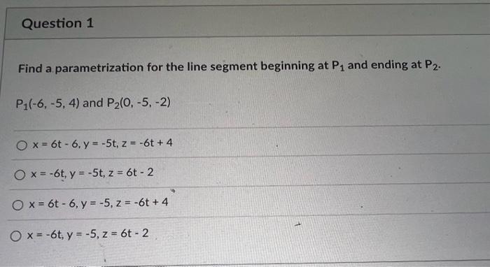 Solved Find a parametrization for the line segment beginning | Chegg.com