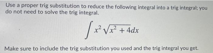 Solved Use a proper trig substitution to reduce the | Chegg.com