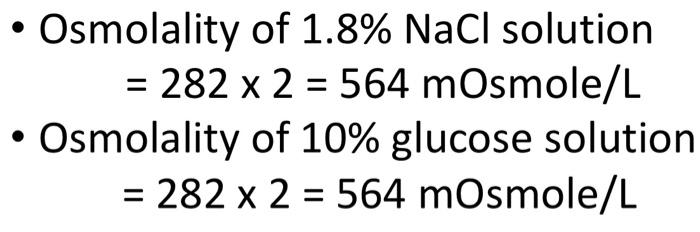 - Osmolality of 1.8%NaCl solution =282×2=564 mOsmole | Chegg.com