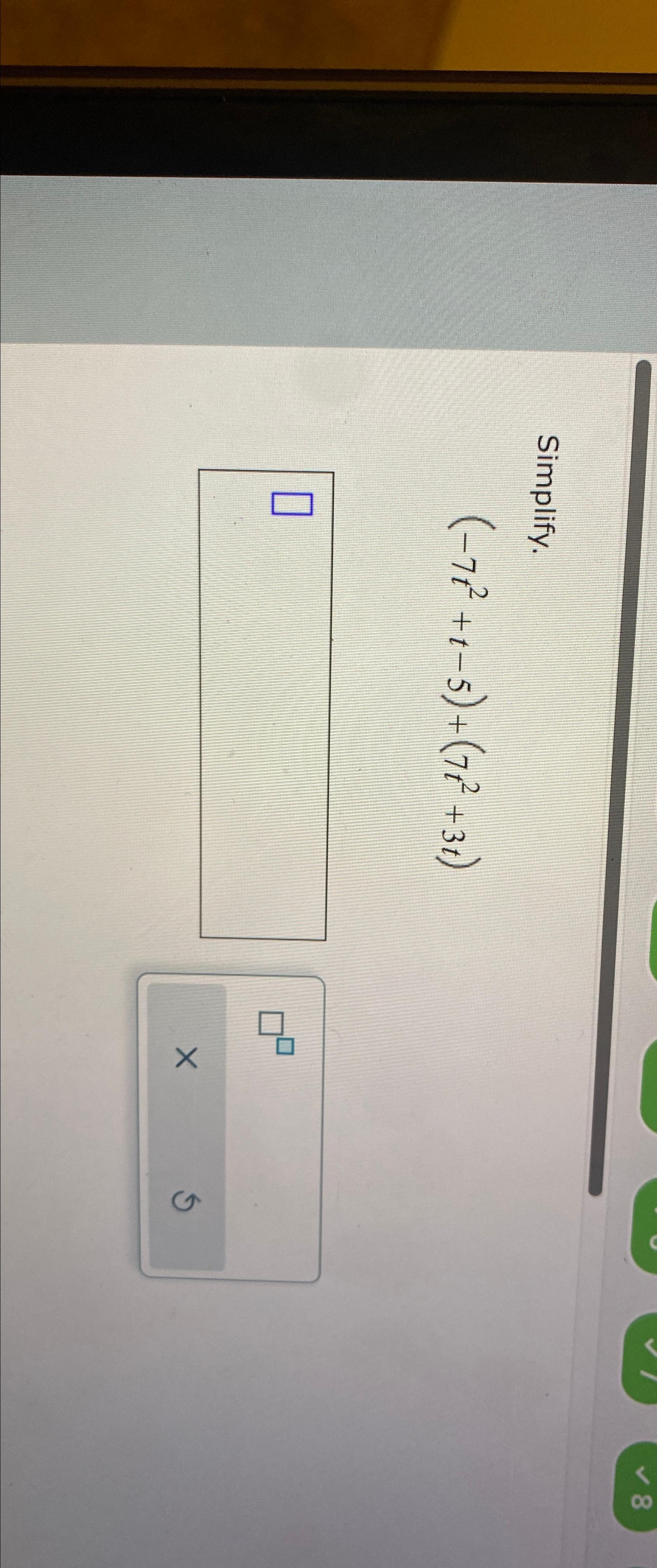 Solved Simplify.(-7t2+t-5)+(7t2+3t) | Chegg.com