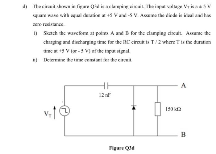 Solved d) The circuit shown in figure Q3 d is a clamping | Chegg.com