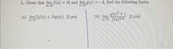 Solved 1. Given that limx→3f(x)=16 and limx→3g(x)=−3, find | Chegg.com
