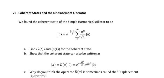 Solved 2) Coherent States and the Displacement Operator We | Chegg.com