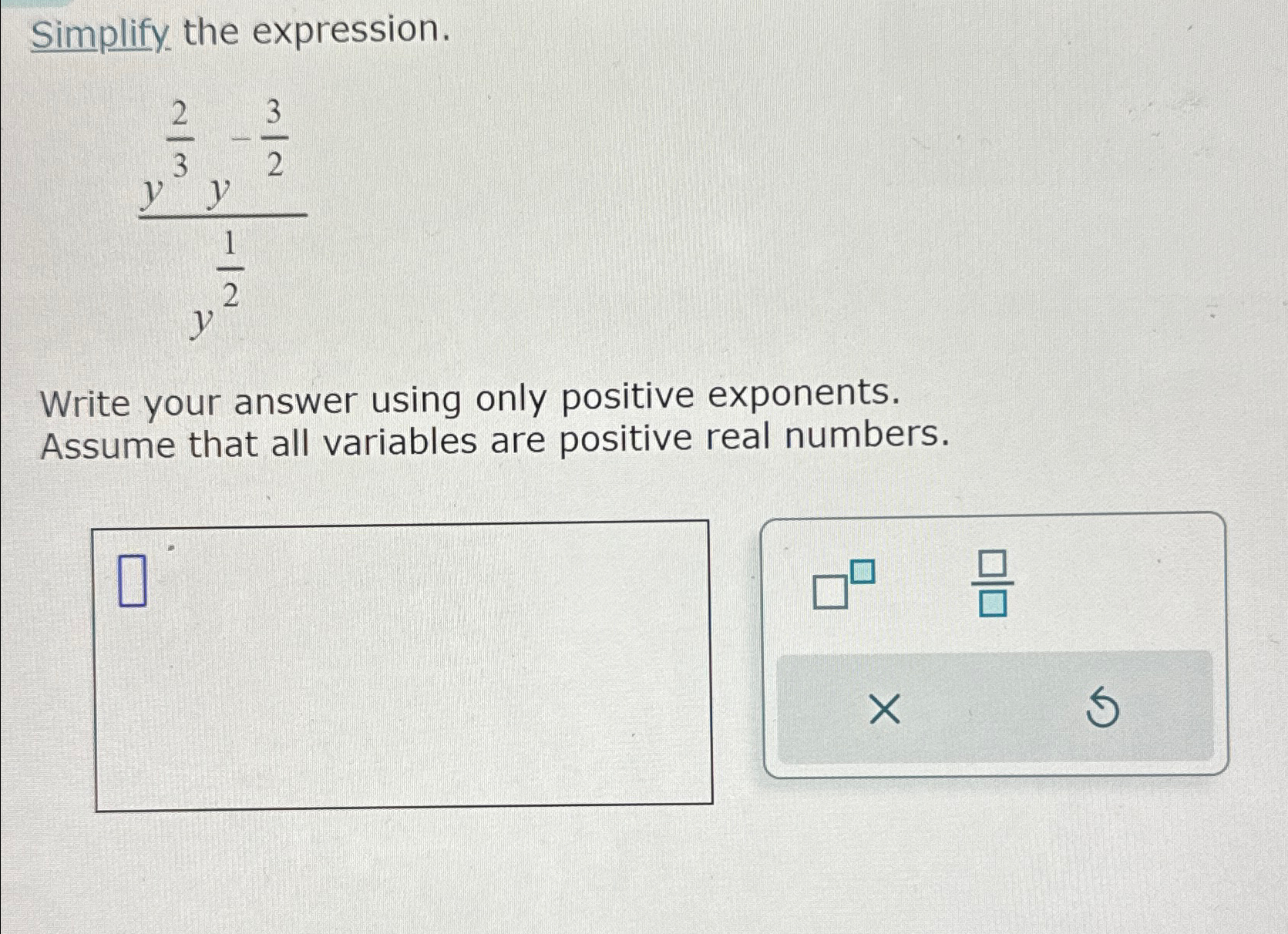 Solved Simplify the expression.y23y-32y12Write your answer | Chegg.com
