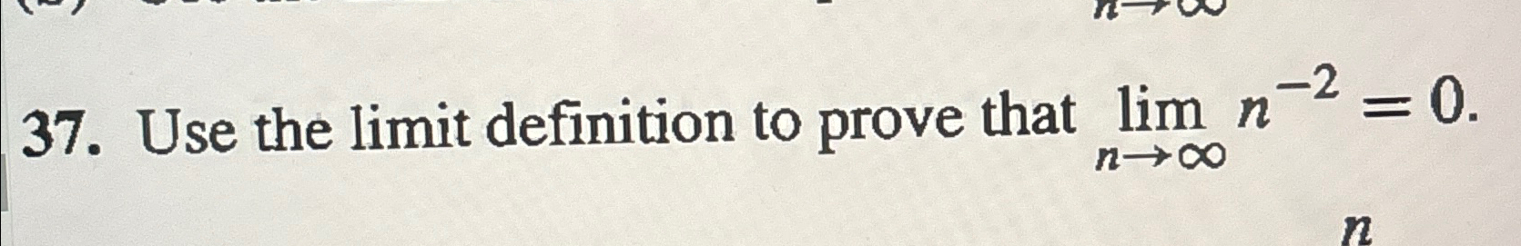 Solved Use the limit definition to prove that limn→∞n-2=0. | Chegg.com