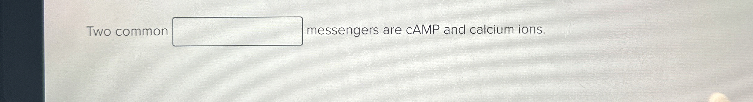 Solved Two commonmessengers are cAMP and calcium ions. | Chegg.com