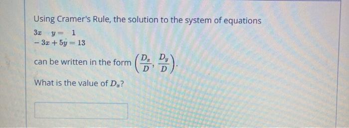Solved Using Cramer's Rule, the solution to the system of | Chegg.com