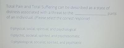 Solved Total Pain and Total Suffering can be described as a | Chegg.com