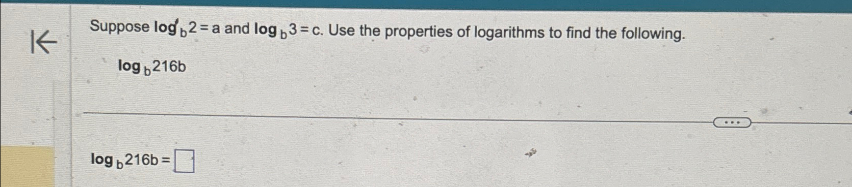 Solved Suppose logb2=a and logb3=c. ﻿Use the properties of | Chegg.com