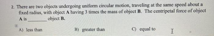 Solved 2. There are two objects undergoing uniform circular | Chegg.com