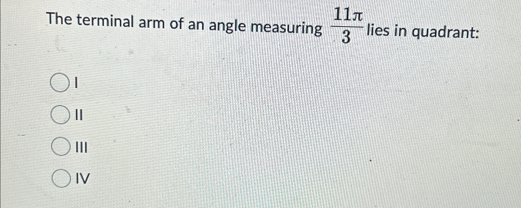 Solved The terminal arm of an angle measuring 11π3 ﻿lies in | Chegg.com
