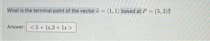 Solved What is the terminal point of the vector a= 1,1 | Chegg.com