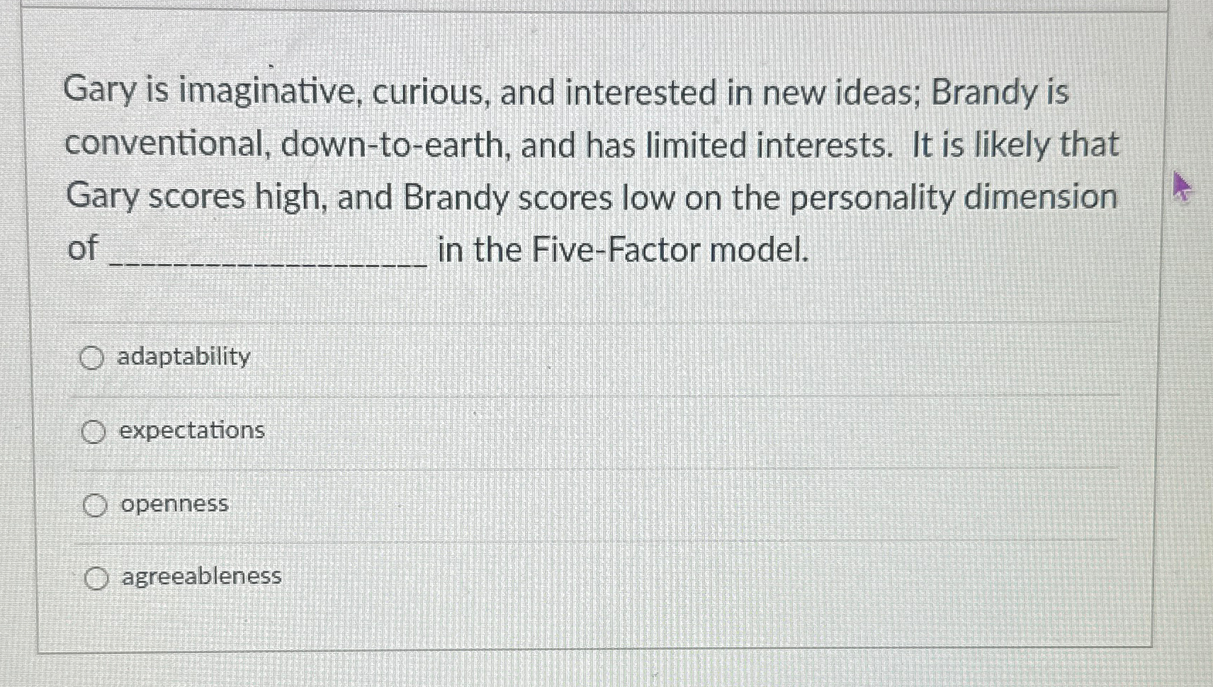 Solved Gary is imaginative, curious, and interested in new | Chegg.com