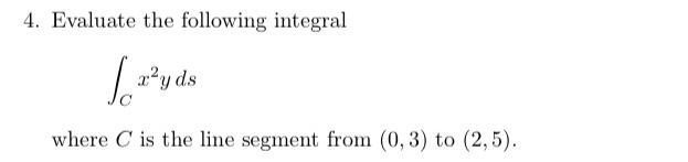 Solved 4. Evaluate the following integral I ryds x where is | Chegg.com